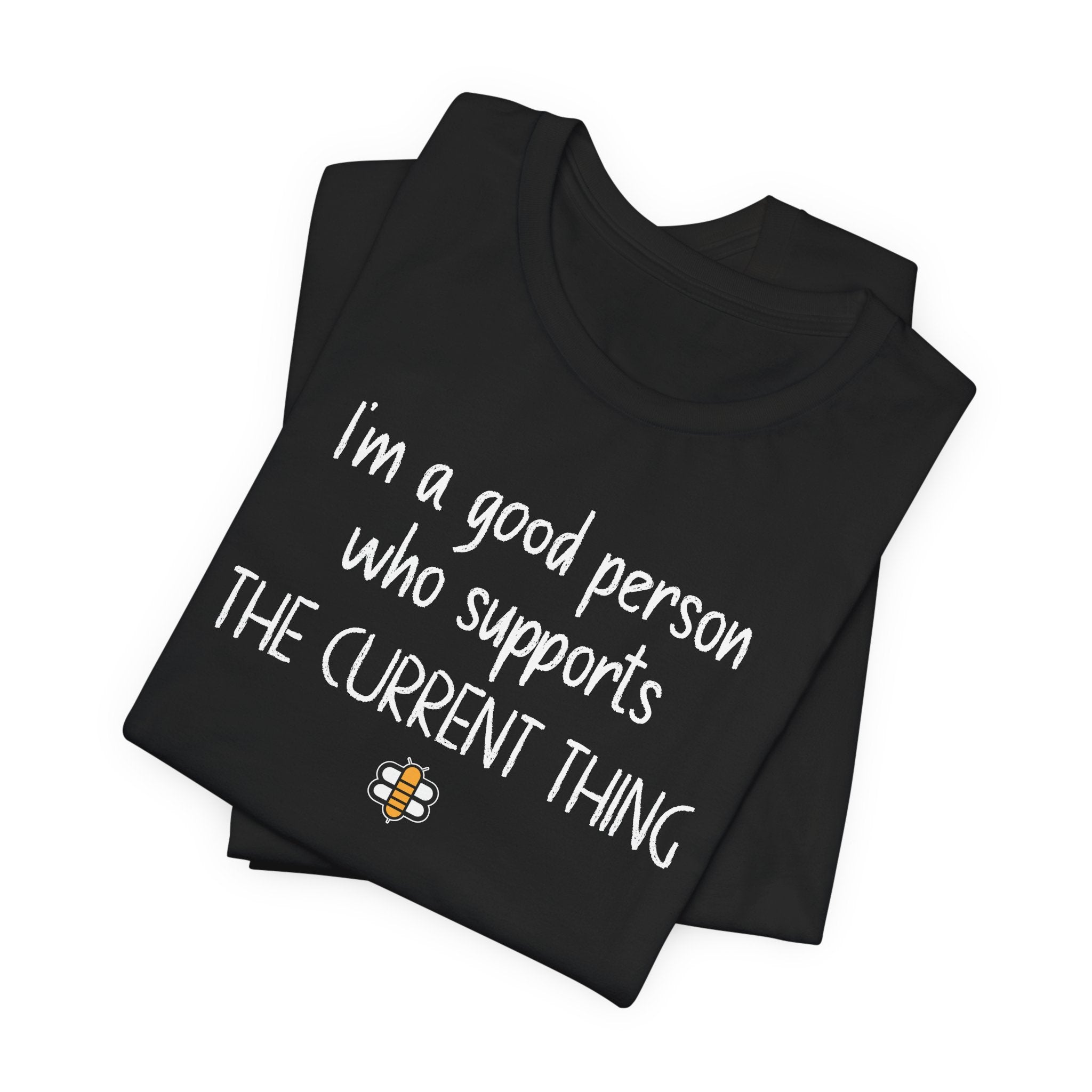 Support the Current Thing T-Shirt – Babylon Bee Store